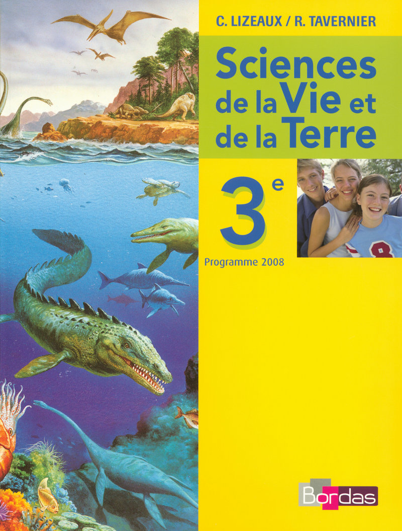 Lizeaux / Tavernier SVT 3e * Manuel de l'élève (Ed. 2008) | Bordas éditeur