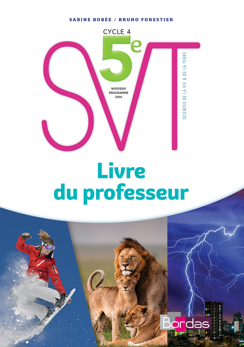 Bobée-Forestier - SVT 5e * Livre du professeur (Ed. 2017) | Bordas éditeur