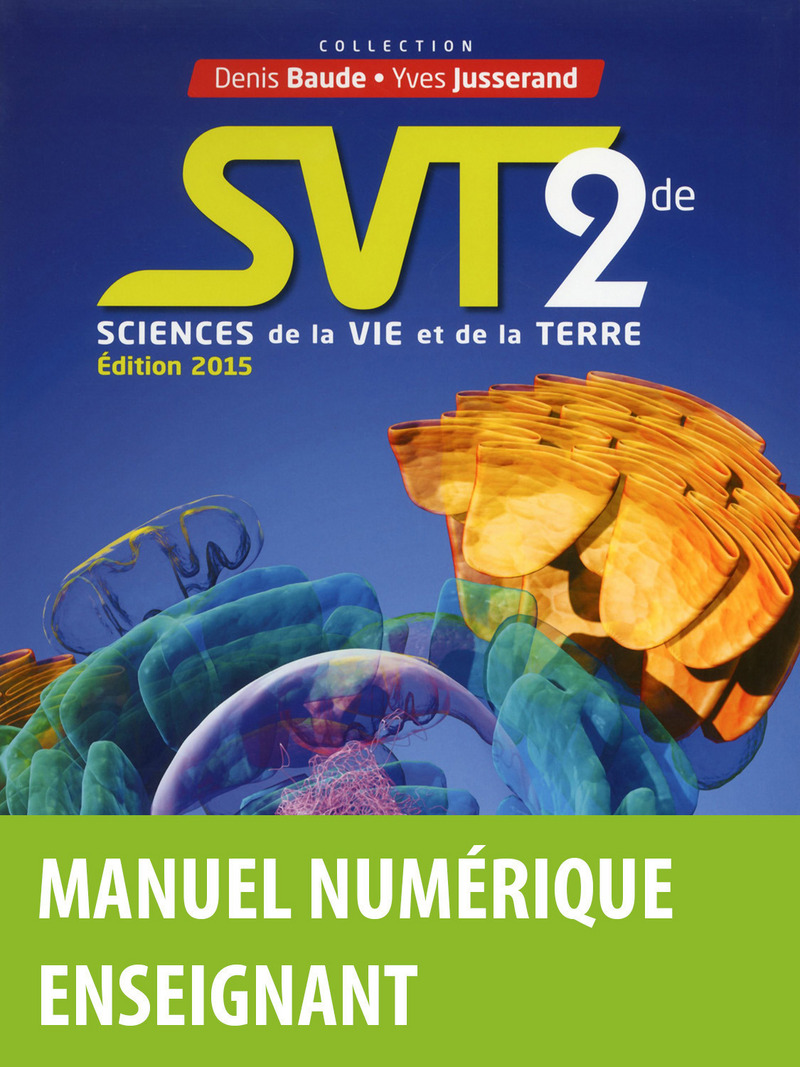Baude - Jusserand SVT 2de * Manuel numérique enseignant (Ed. 2015 ...