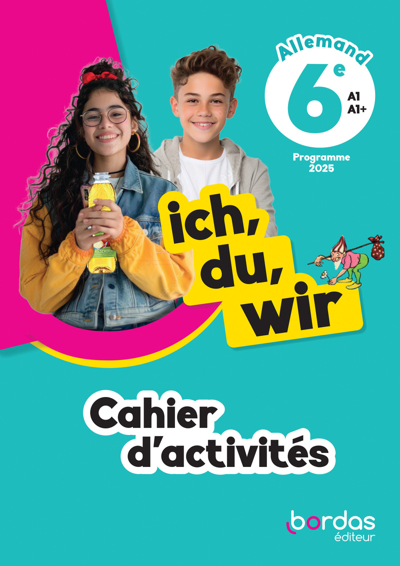 Ich, du, wir 6e * Cahier d'activités (Ed. 2025) | Bordas éditeur